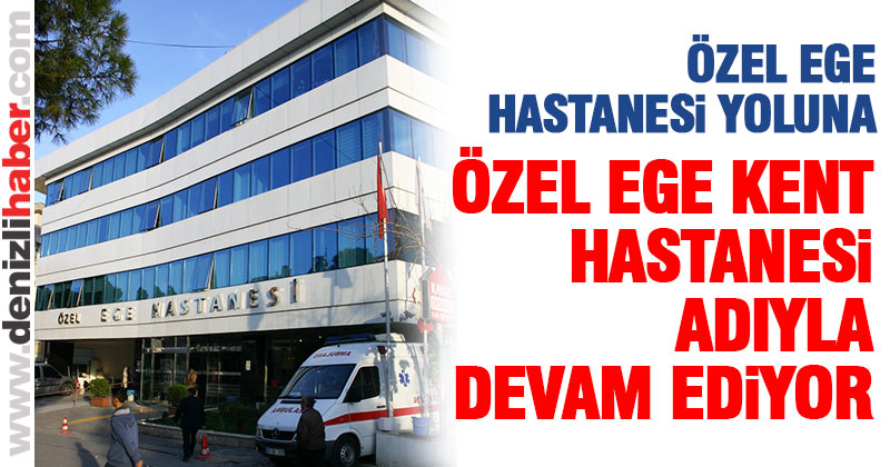 Özel Ege Hastanesi yoluna Özel Ege Kent Hastanesi olarak devam ediyor ... Özel Ege Hastanesi yoluna Özel Ege Kent Hastanesi olarak devam ediyor ...