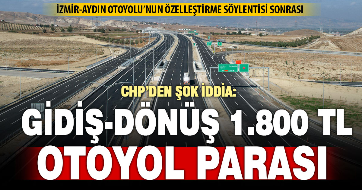 Denizli Haber | CHP’den iddia: Özelleştirme sonrası otoyoldan İzmir’e ...